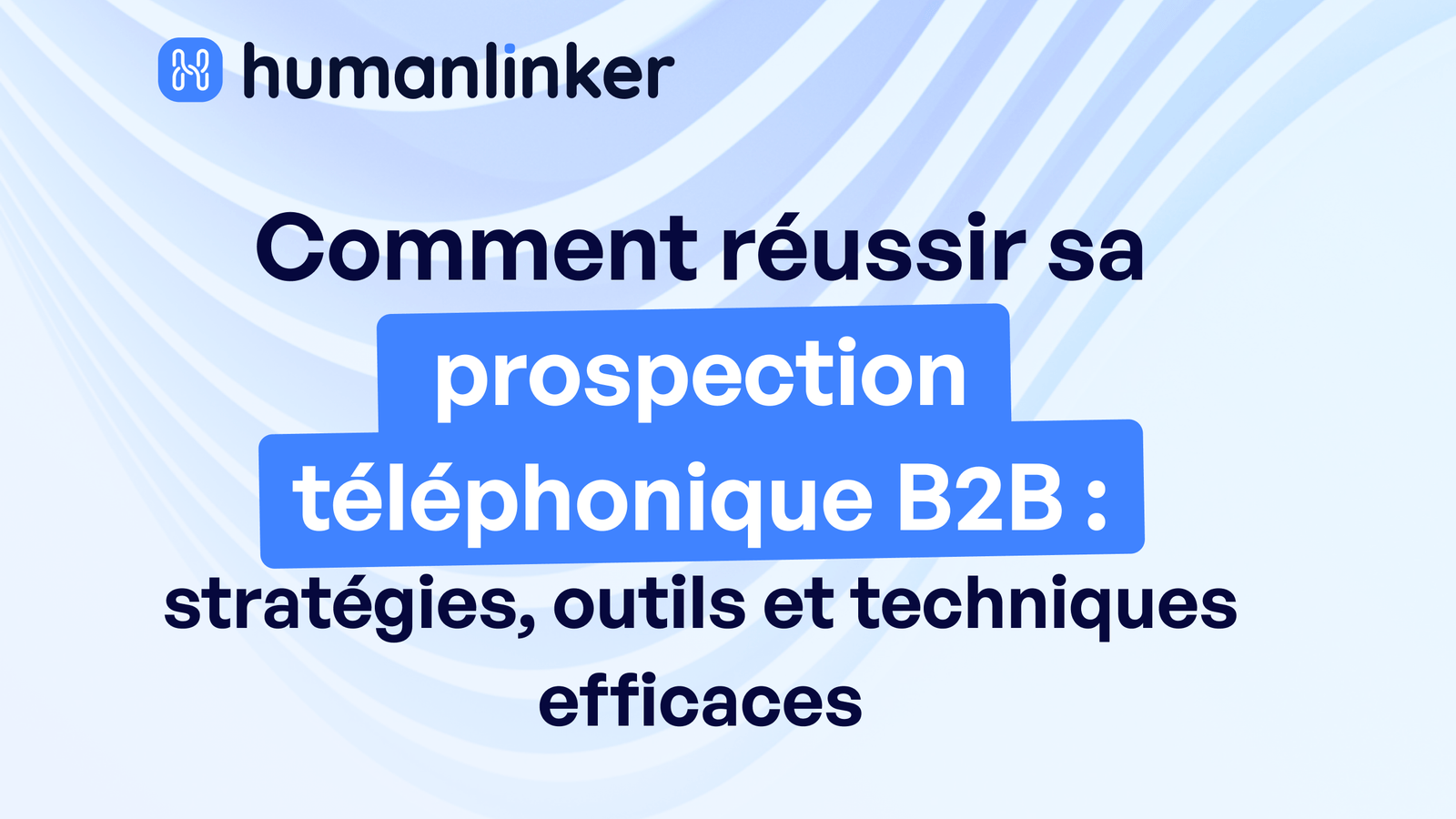 Comment trouver des prospects en 2025 ? Le guide complet | Humanlinker